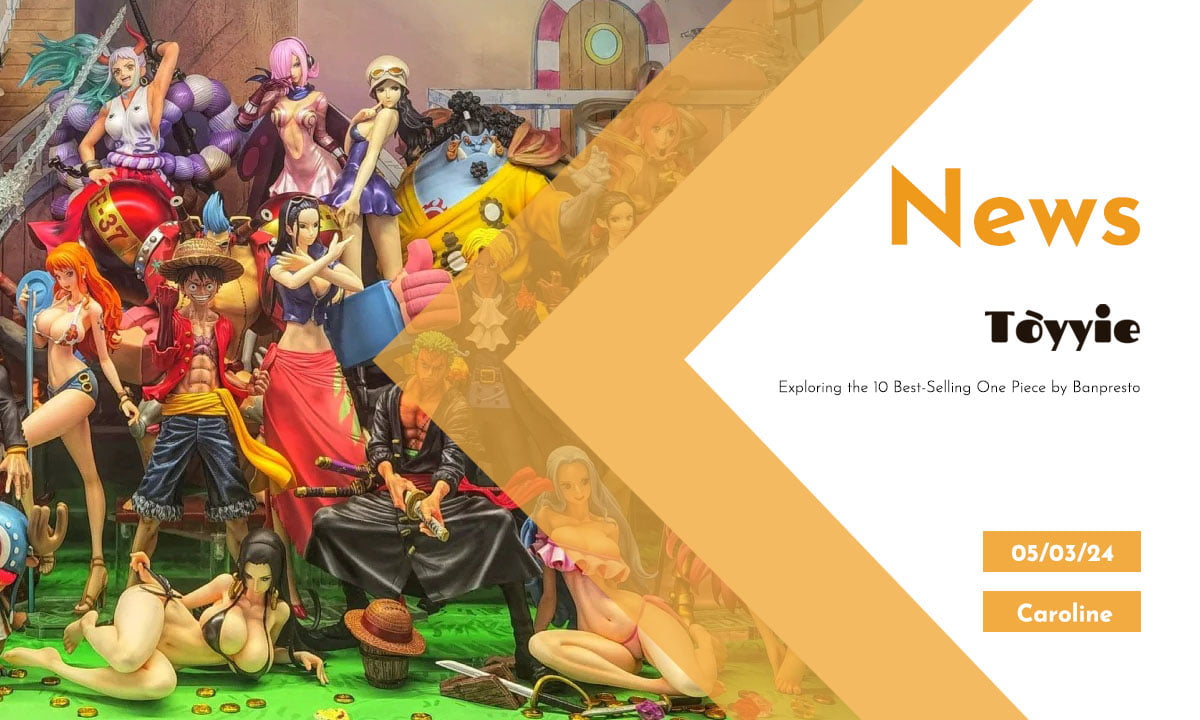 Exploring the 10 Best-Selling One Piece by Banpresto – Toyyie – China ...