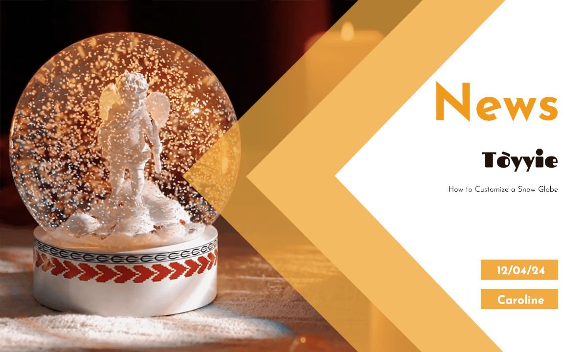 How to Customize a Snow Globe – Toyyie – China High-Level Custom Action ...